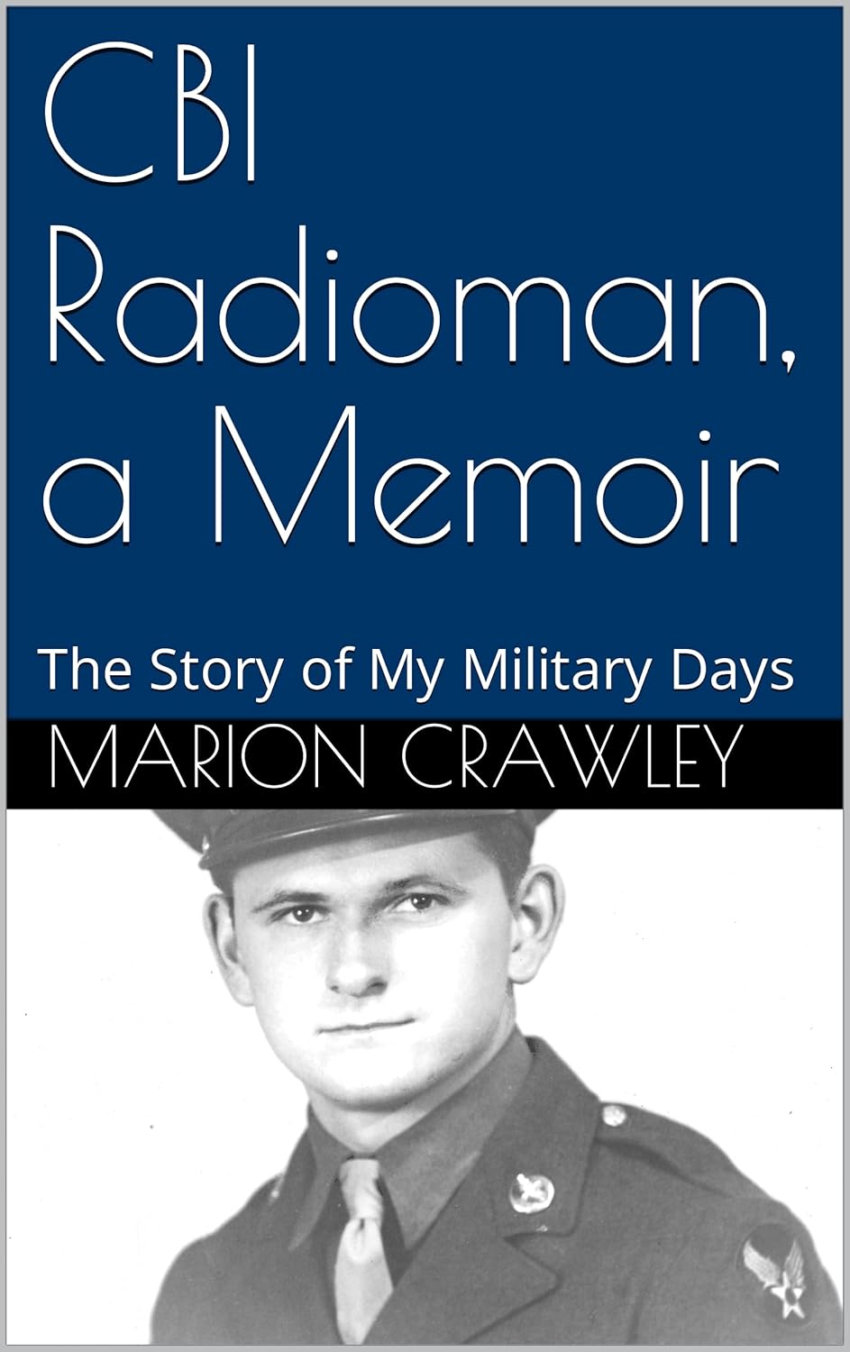 Amazon.com: CBI Radioman, a Memoir: The Story of My Military Days eBook ...
