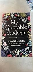 My Quotable Students A Teacher’s Journal Of Memorable Sayings From ...