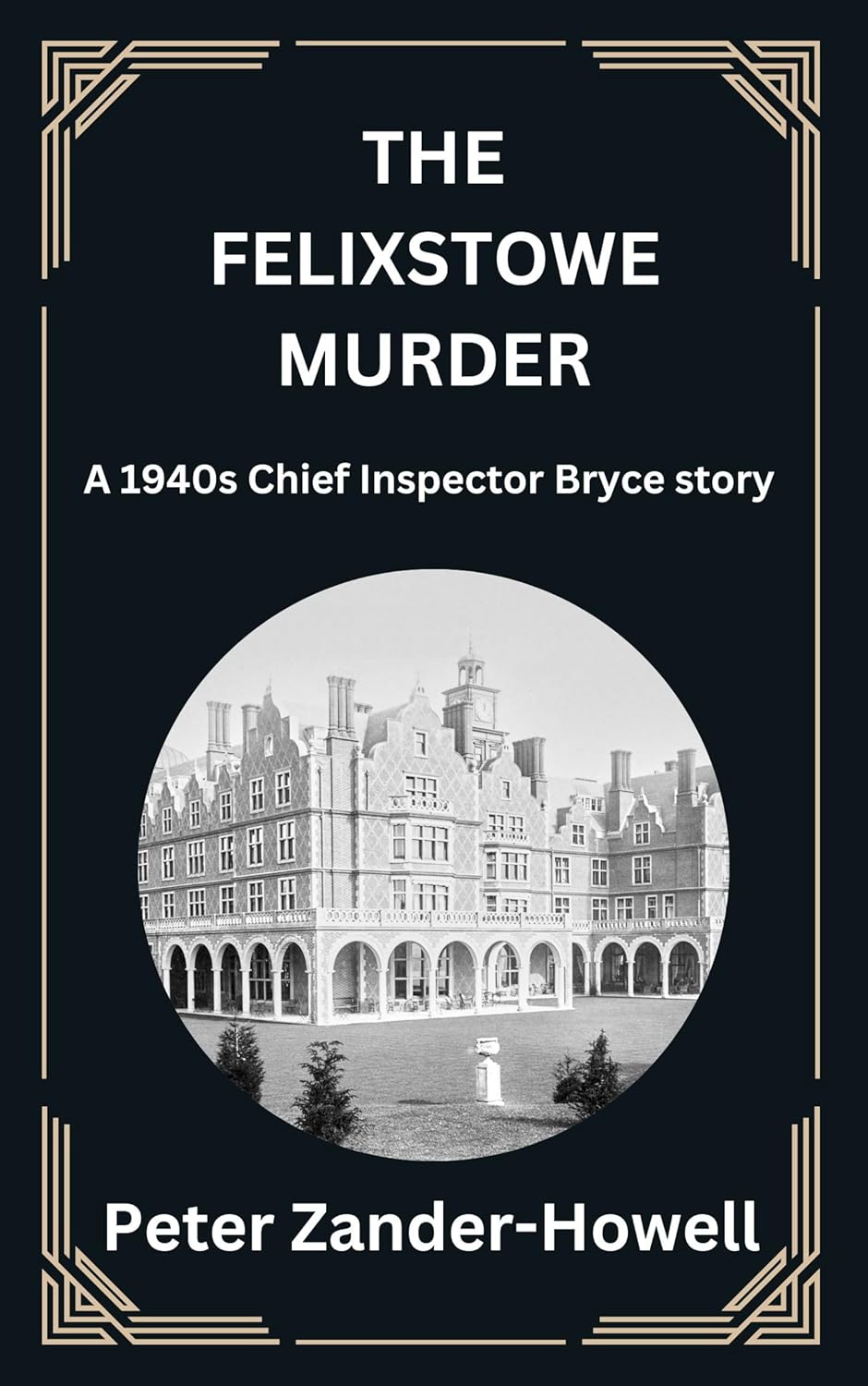 The Felixstowe Murder: A 1940s Chief Inspector Bryce story eBook ...