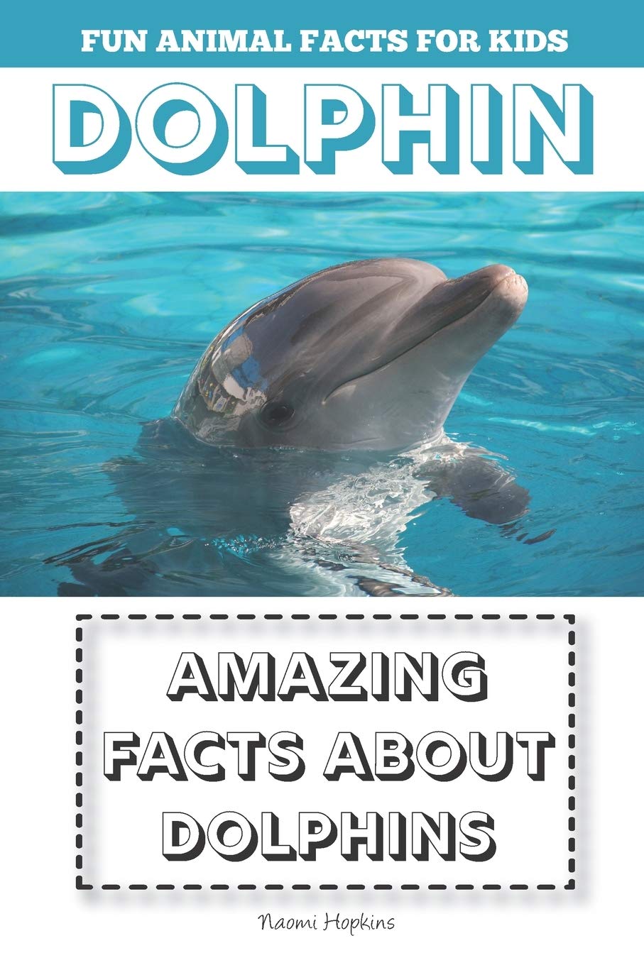Buy Amazing Facts about Dolphins: Fun Animal Facts for Kids Online at ...