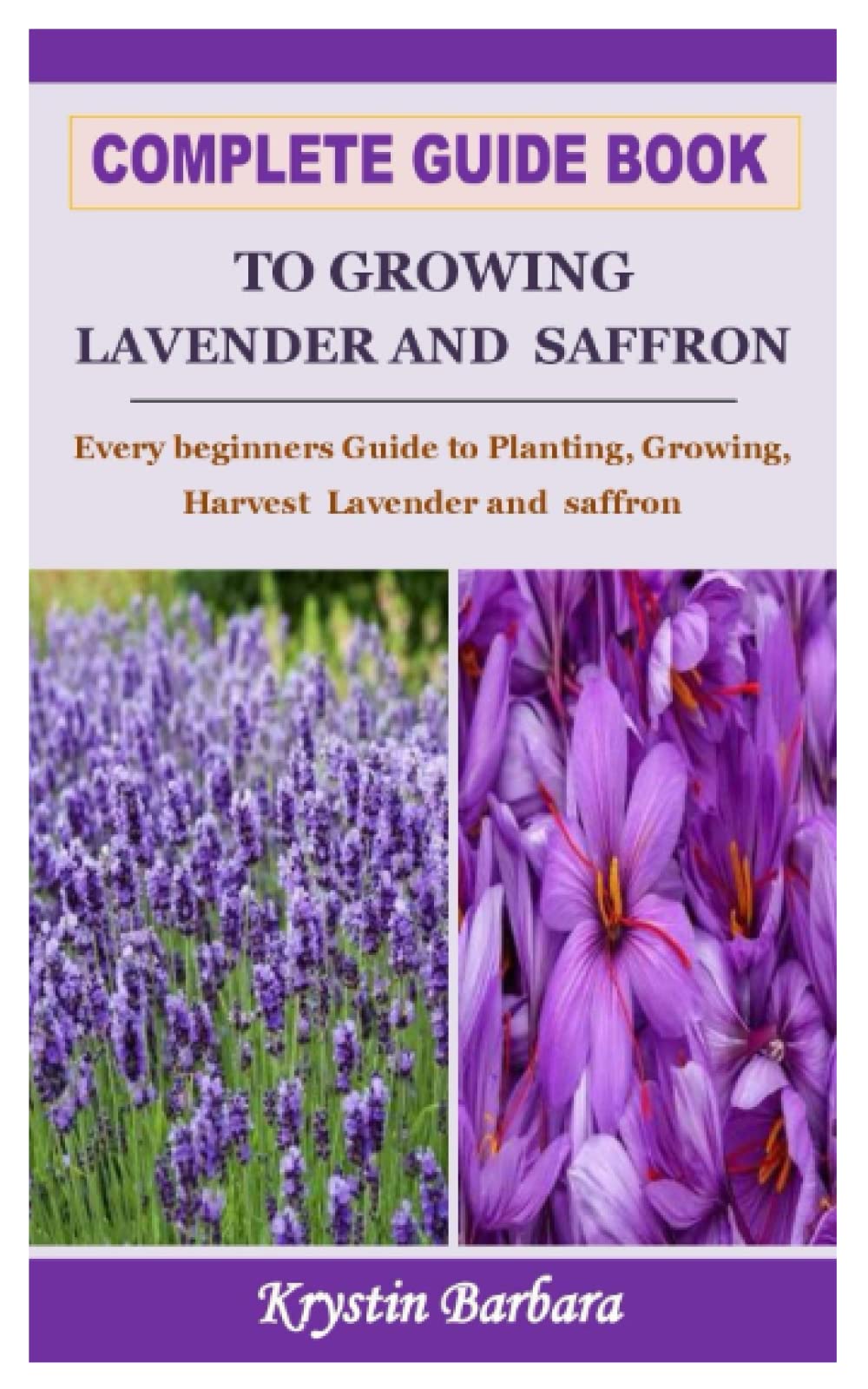 Buy COMPLETE GUIDE BOOK TO GROWING LAVENDER AND SAFFRON: Every ...