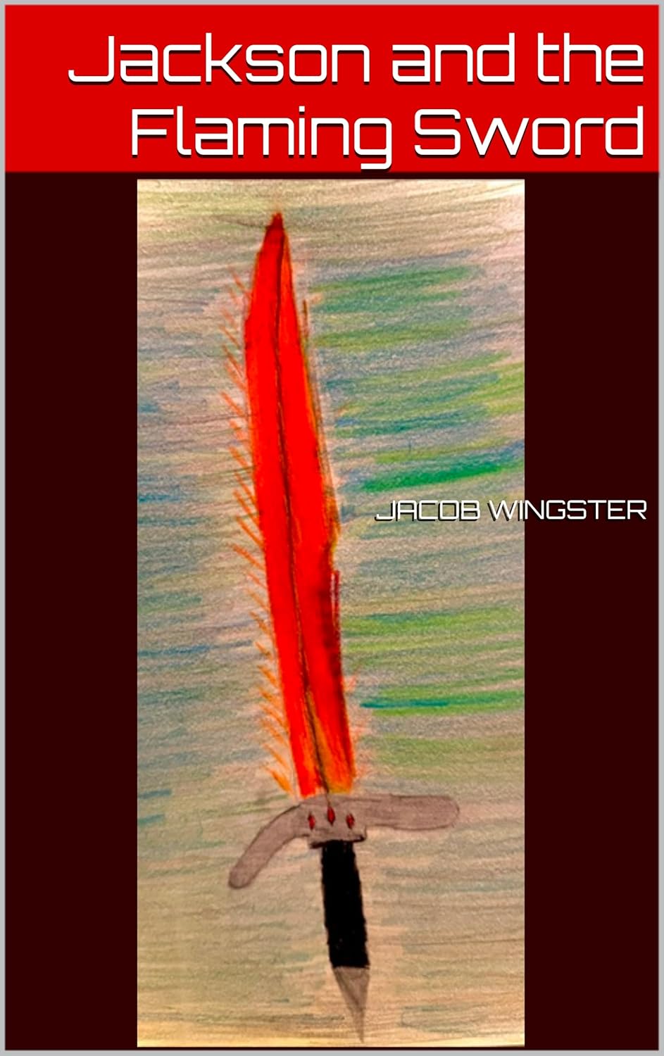 Jackson and the Flaming Sword - Kindle edition by Wingster, Jacob ...
