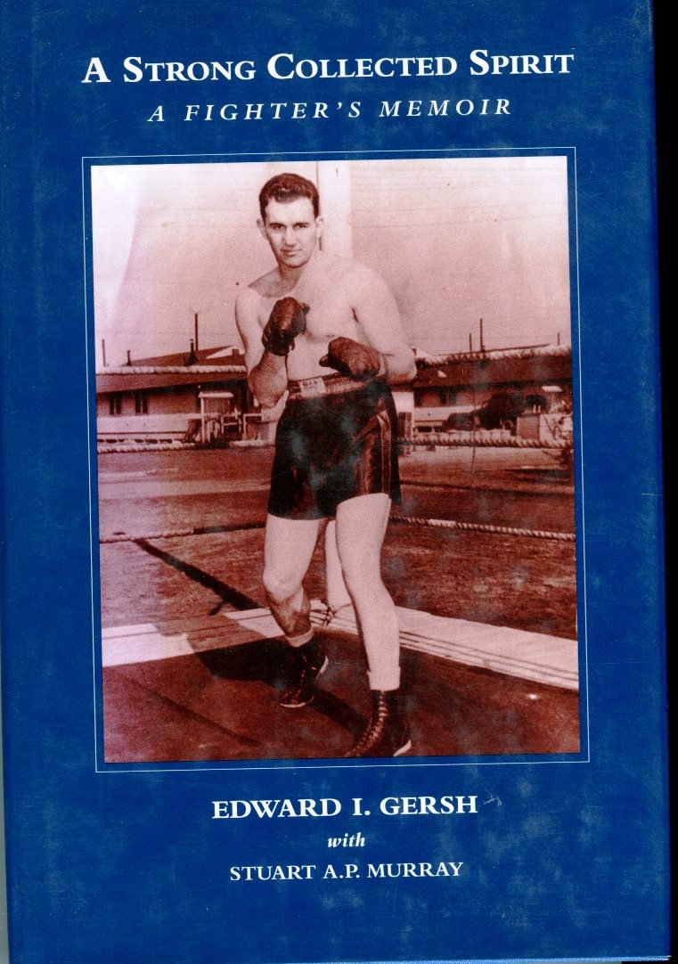A Strong Collected Spirit: A Fighter's Memoir: Edward I. Gersh, Stuart ...