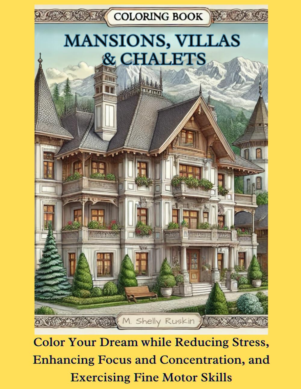 Mansions, Villas and Chalets Coloring Book: Color Your Dream Home While ...