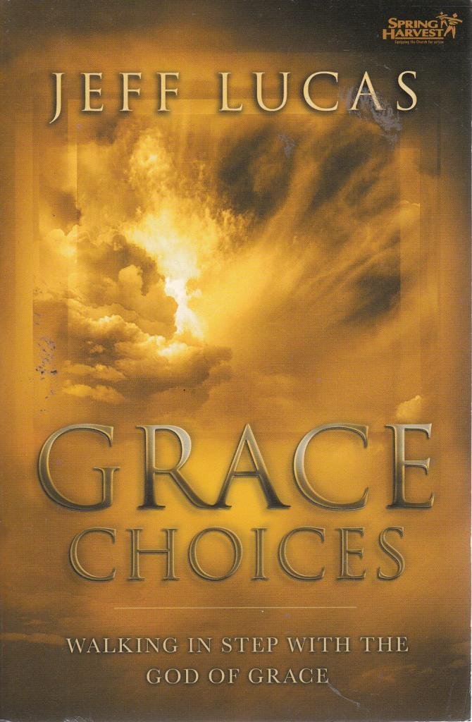 Grace Choices: Walking in Step with the God of Grace: Amazon.co.uk ...