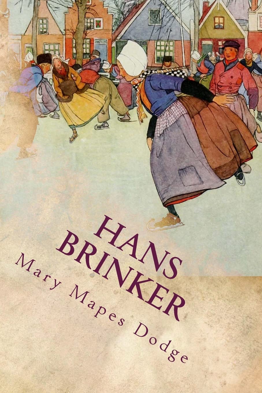 Hans Brinker: Illustrated: Dodge, Mary Mapes, Doggett, Allen B ...