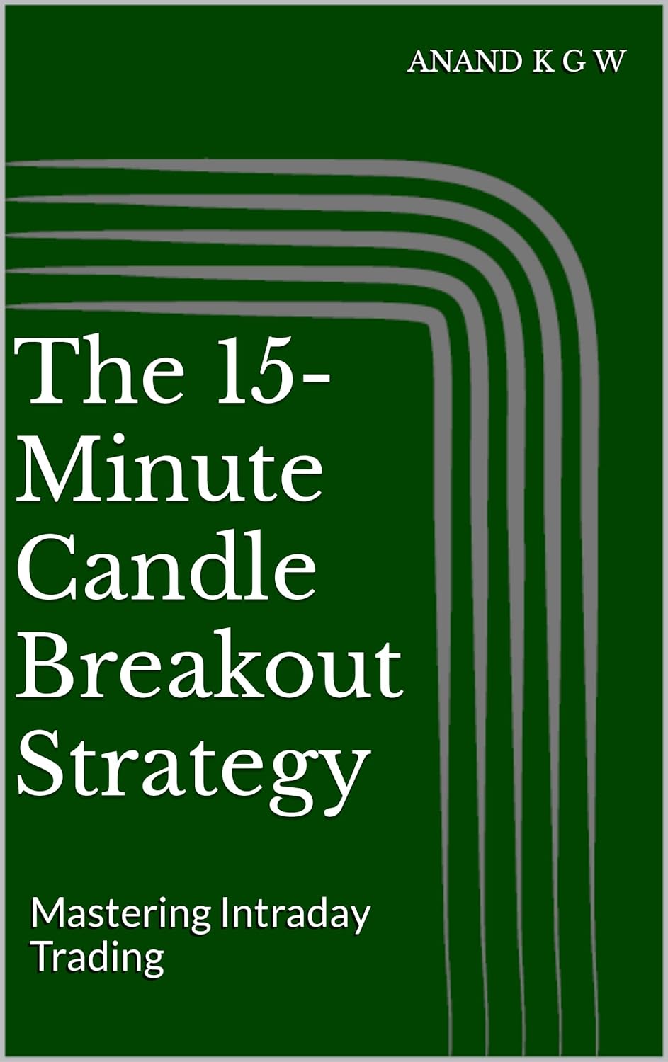 The 15-Minute Candle Breakout Strategy: Mastering Intraday Trading ...
