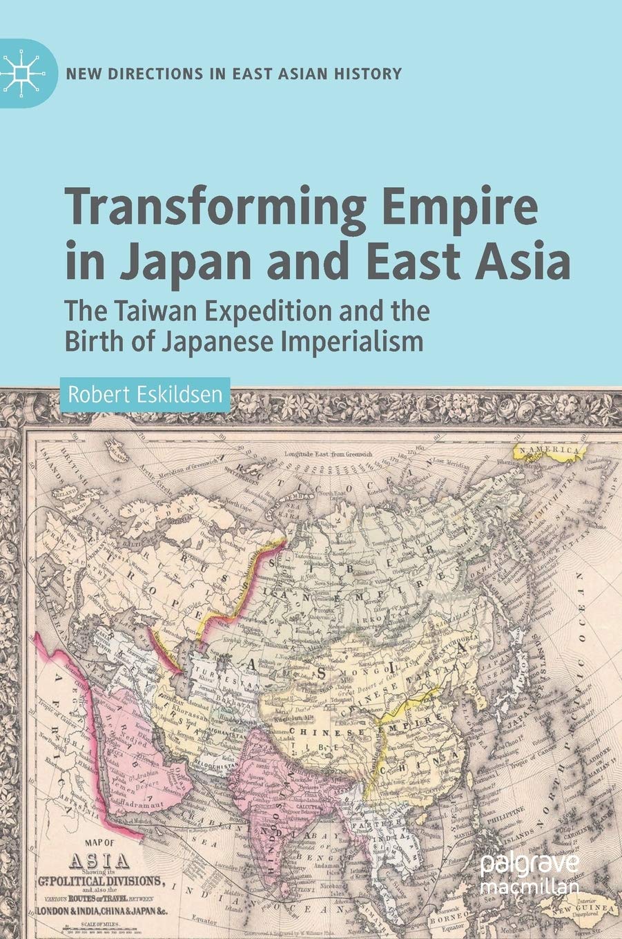Transforming Empire in Japan and East Asia: The Taiwan Expedition and ...