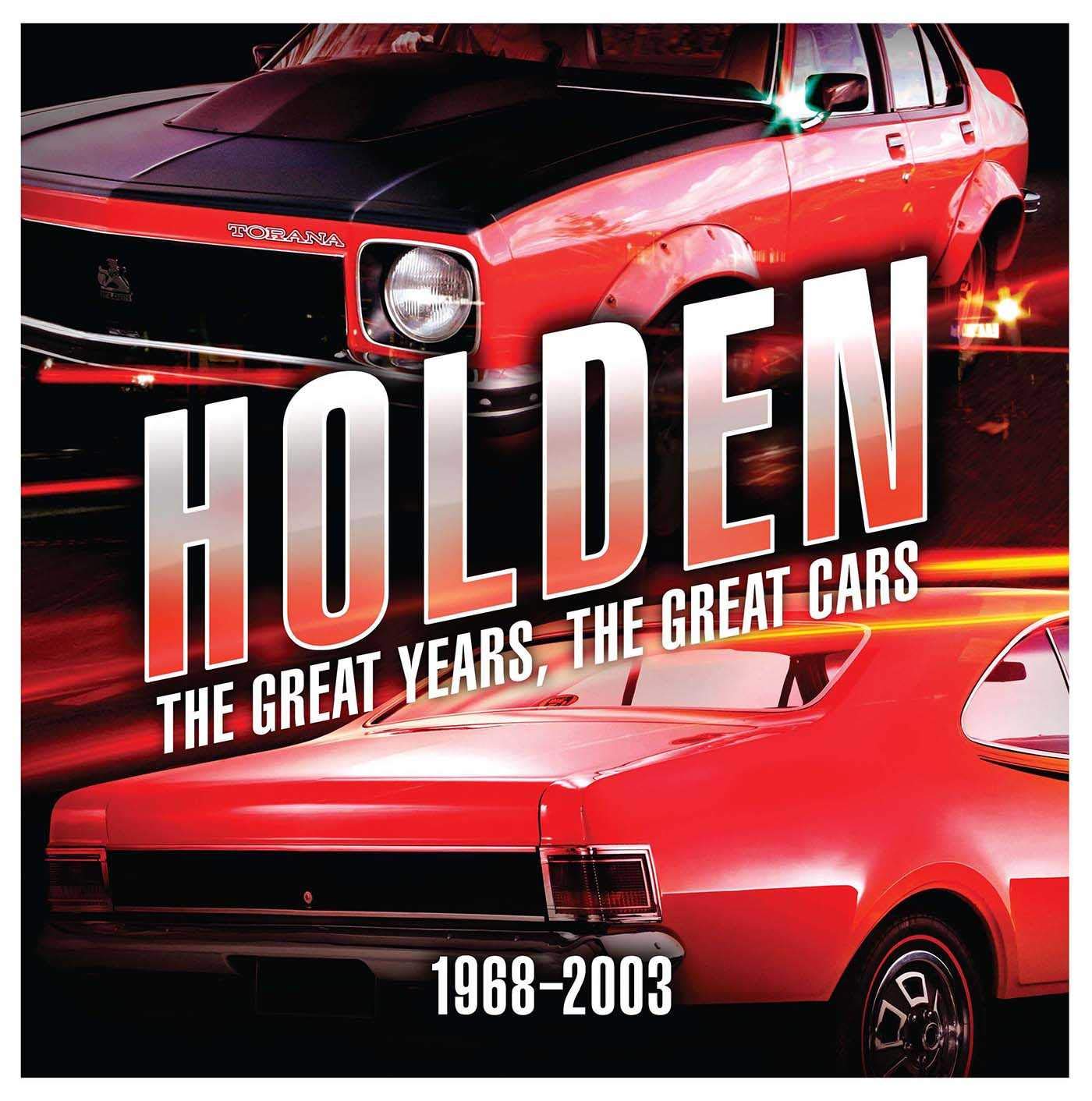 Holden: The Great Years, The Great Cars 1968 - 2003 (Motoring Series ...