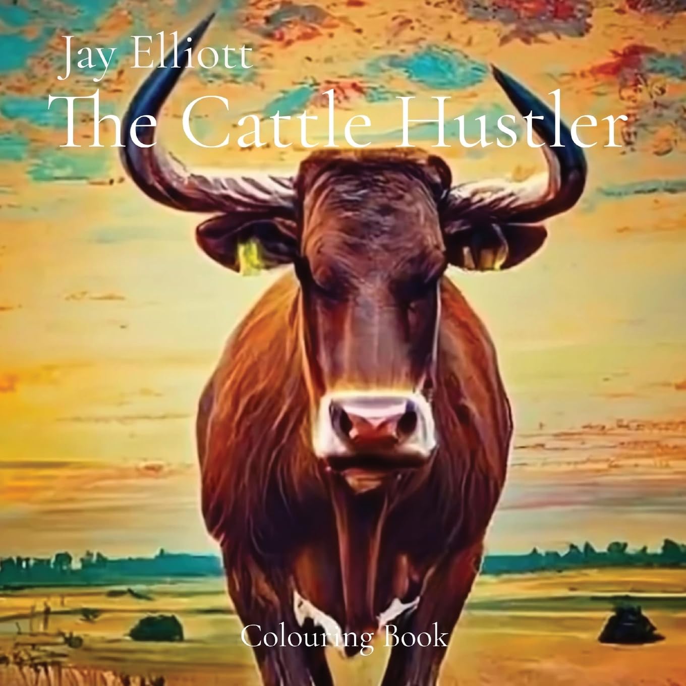 The Cattle Hustler: Colouring Book: Elliott, Jay, Ai, Colorpop ...
