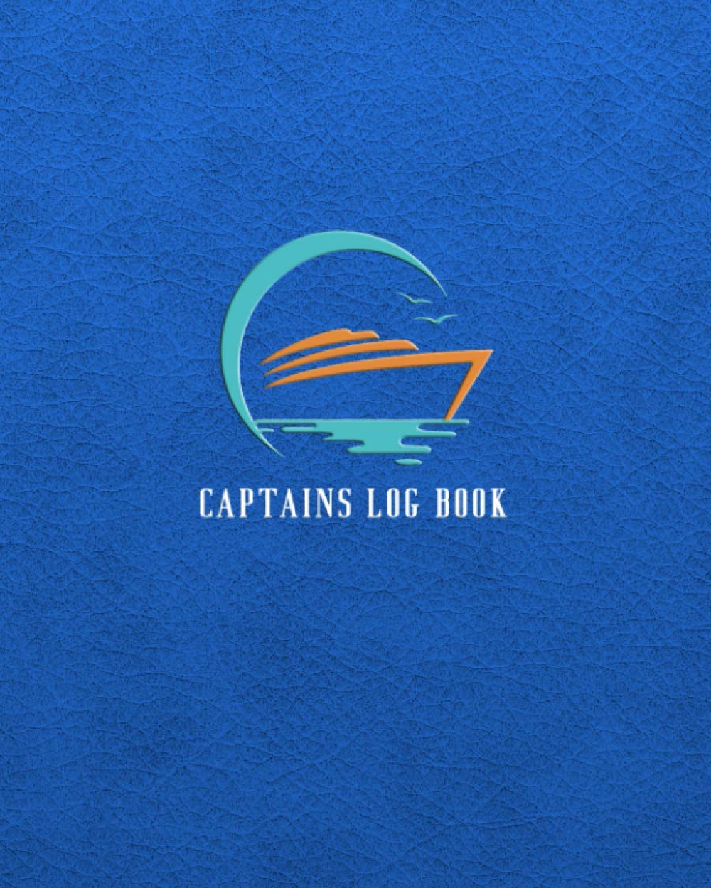 Captains Log Book: Sailing Log Book for Recording All Important ...