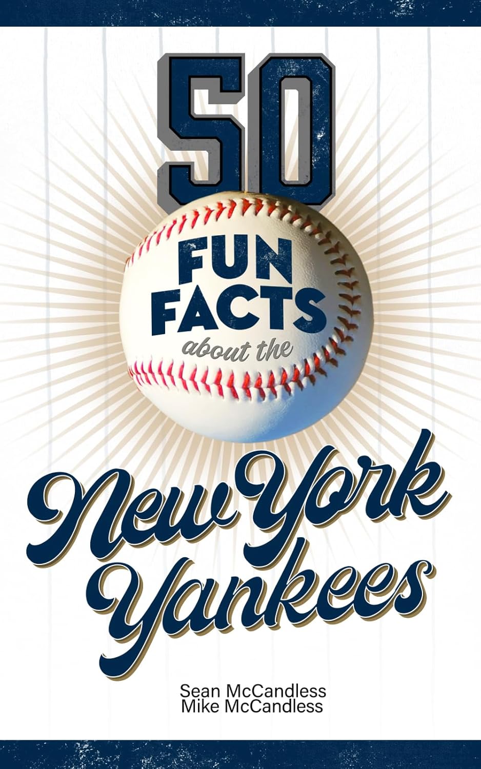 50 Fun Facts about the New York Yankees: The Fan's Handy Guide to the ...