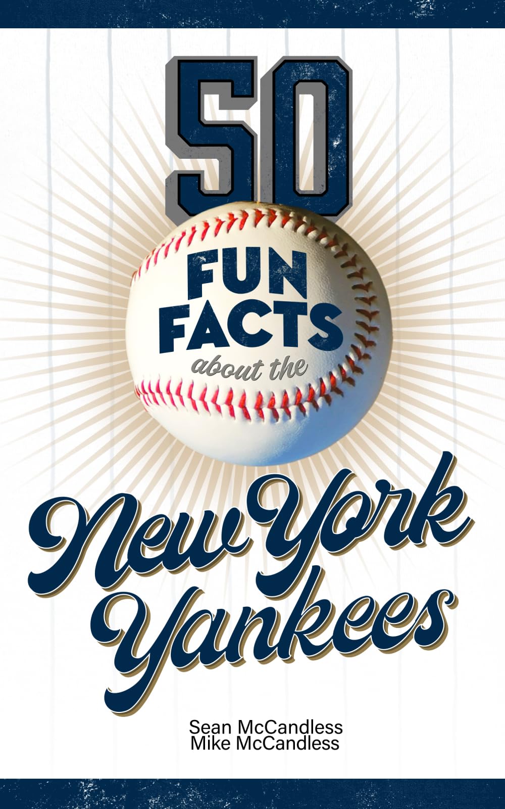 50 Fun Facts about the New York Yankees: The Fan's Handy Guide to the ...