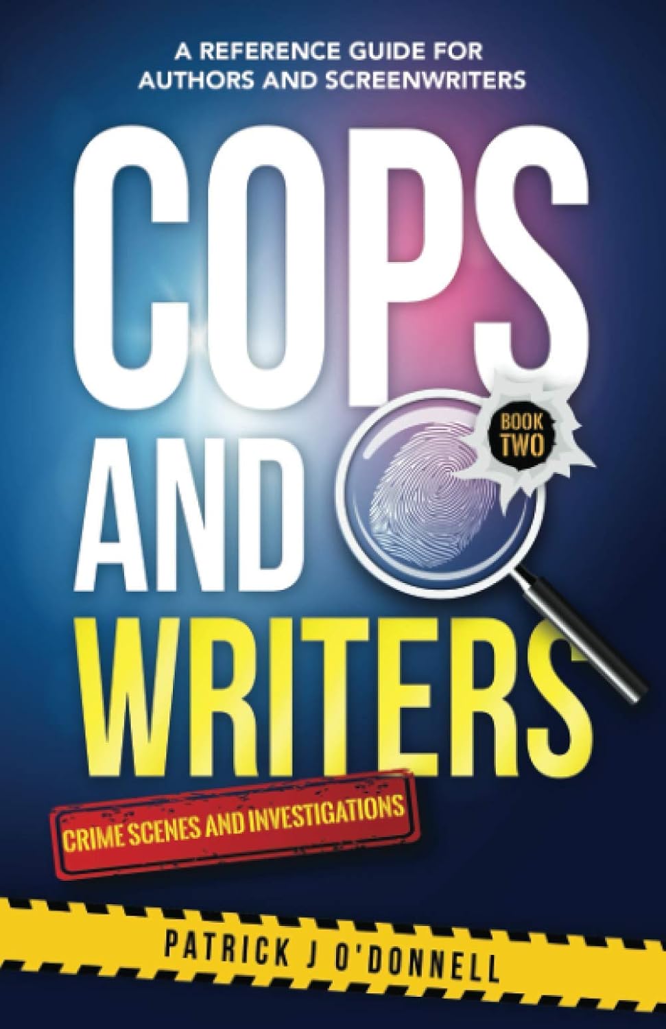 Cops And Writers: Crime Scenes And Investigations: O'Donnell, Patrick J ...