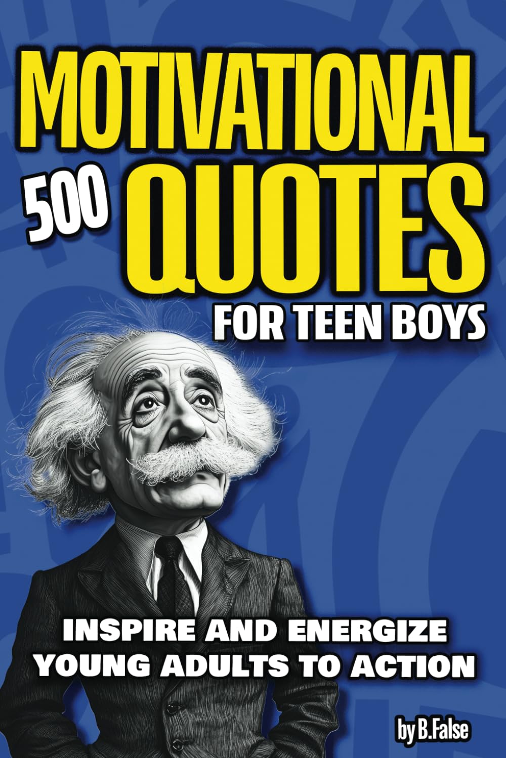 500 Motivational Quotes for Teen Boys: Inspire and Energize Young ...