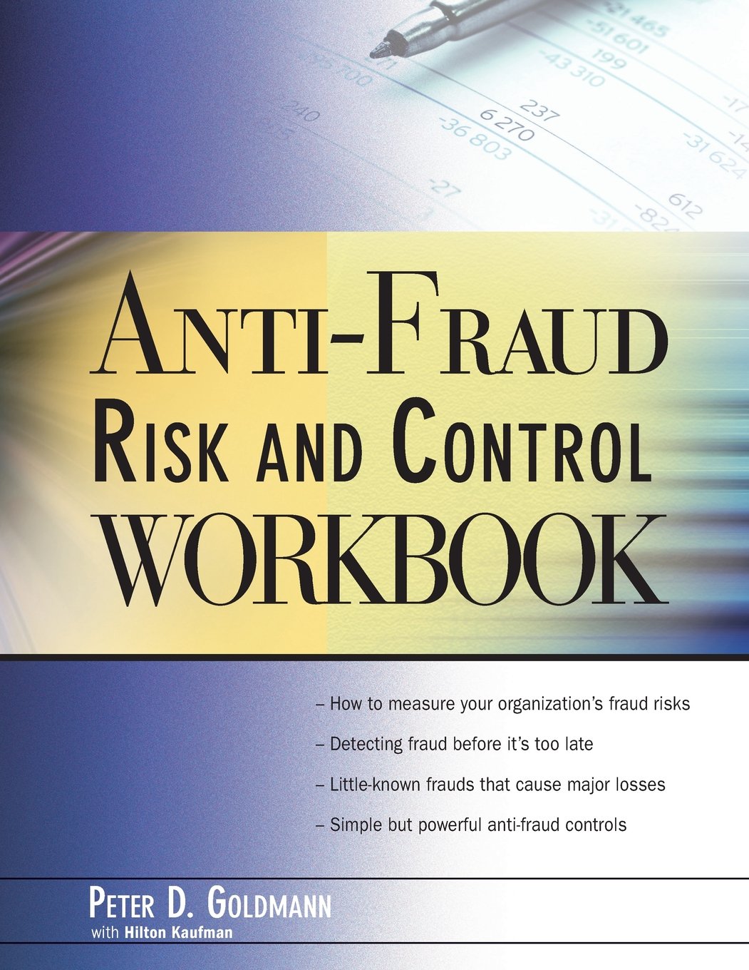 Anti-Fraud Risk and Control Workbook: Goldmann, Peter, Kaufman, Hilton ...