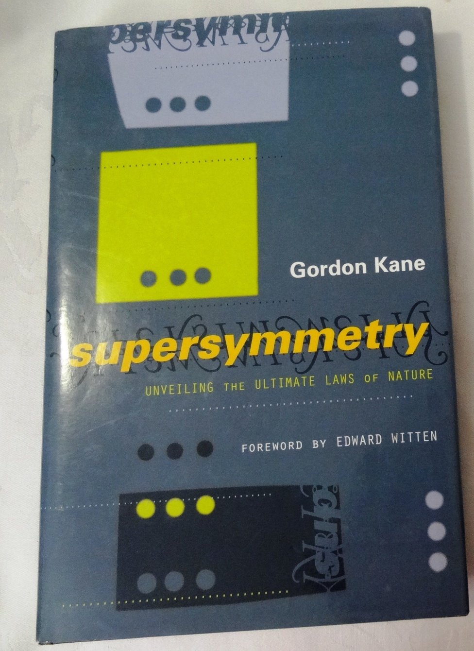 Supersymmetry: Squarks, Photinos, and the Unveiling of the Ultimate ...