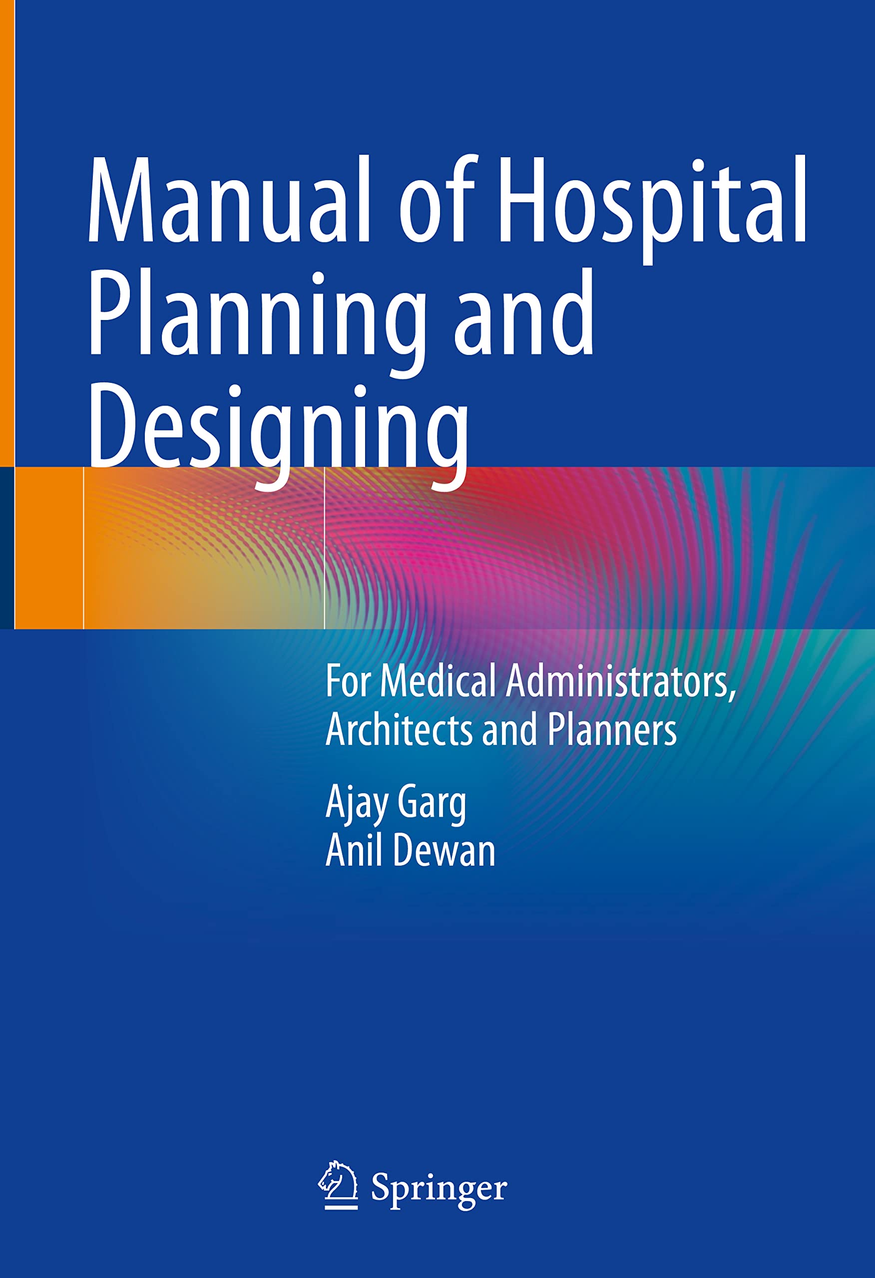 Manual of Hospital Planning and Designing: For Medical Administrators ...