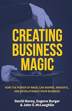 Amazon.com: Creating Business Magic: How the Power of Magic Can Inspire ...