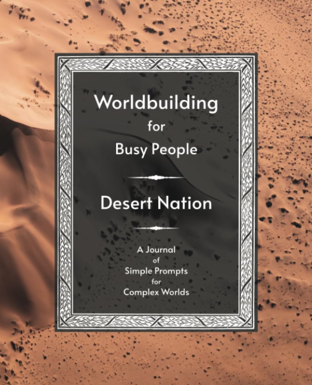 Worldbuilding for Busy People: Desert Nation (A Journal of Simple ...