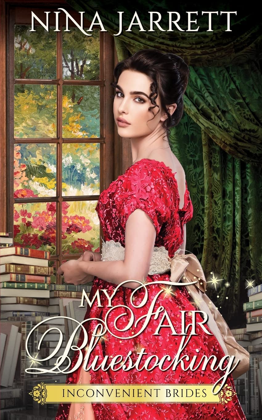 My Fair Bluestocking: A Regency Enemies to Lovers Romance (Inconvenient Brides): Jarrett, Nina ...