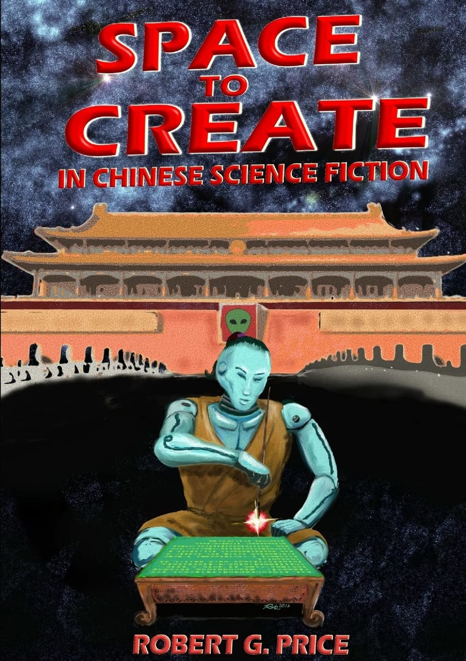 SPACE TO CREATE IN CHINESE SCIENCE FICTION.: Price, Robert G ...