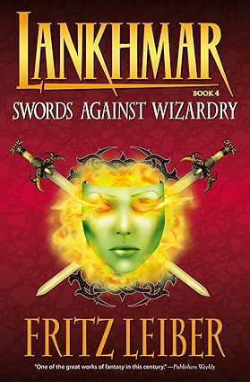 Lankhmar Volume 4: Swords Against Wizardry: Leiber, Fritz ...