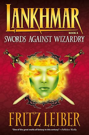 Lankhmar Volume 4: Swords Against Wizardry: Leiber, Fritz ...