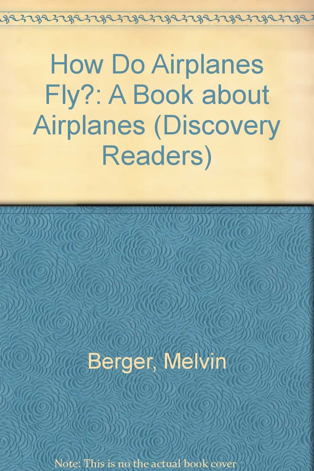 How Do Airplanes Fly? : A Book About Airplanes: Melvin A. Berger, Paul ...