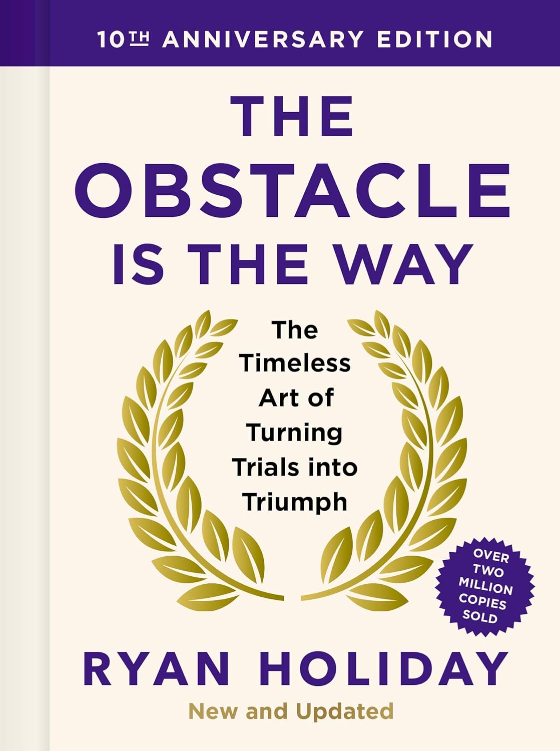 The Obstacle is the Way: 10th Anniversary Edition: The Timeless Art of ...