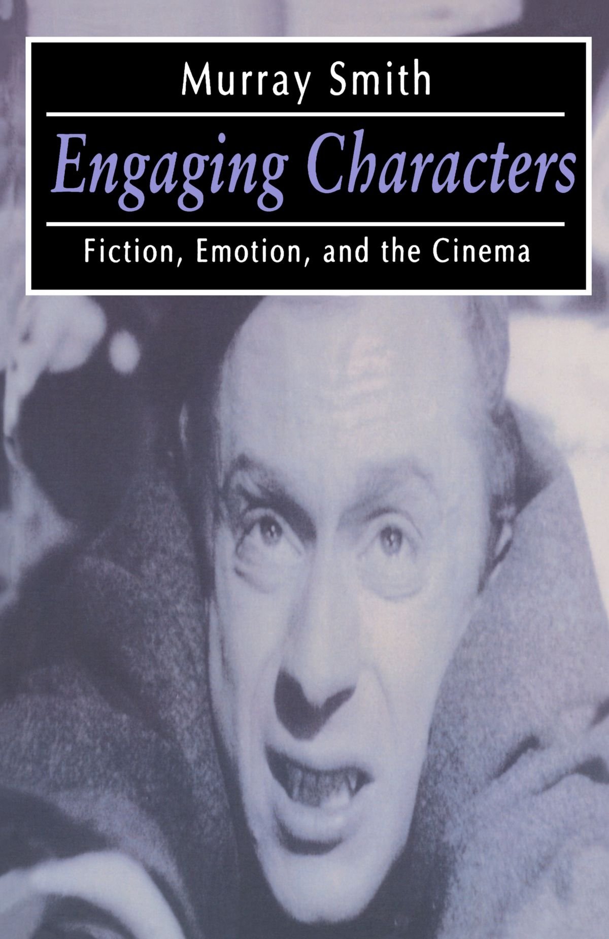 Engaging Characters: Fiction, Emotion, and the Cinema: Smith, Murray ...