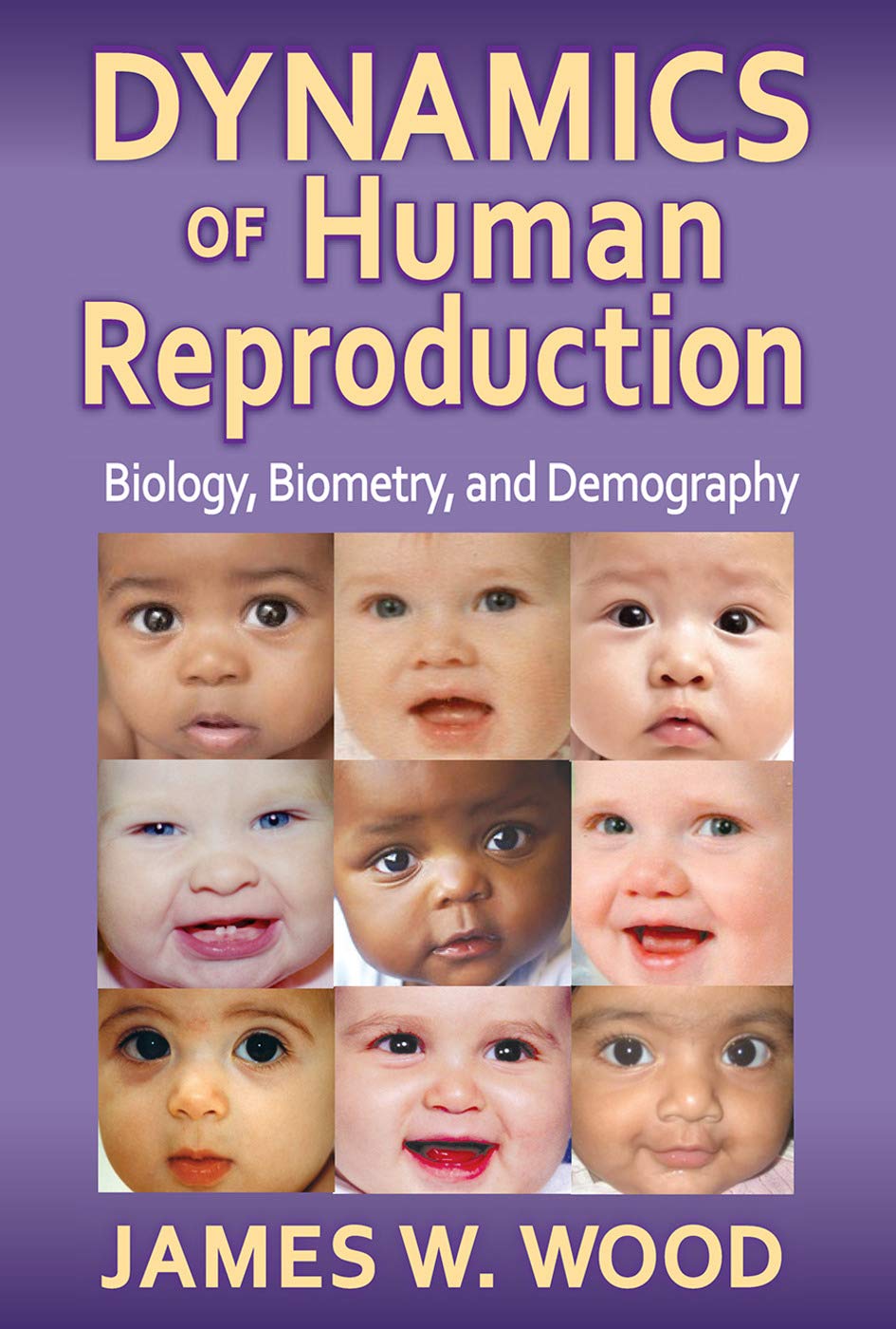 Dynamics of Human Reproduction: Biology, Biometry, Demography ...