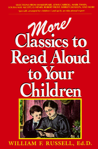 More Classics to Read Aloud to Your Children: Russell, William F ...