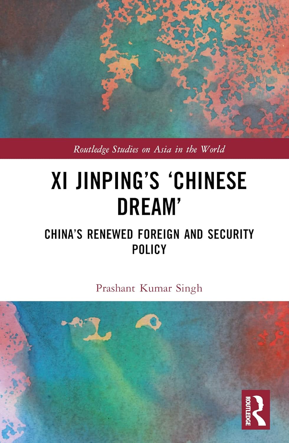 Xi Jinping's 'Chinese Dream': China’s Renewed Foreign and Security ...