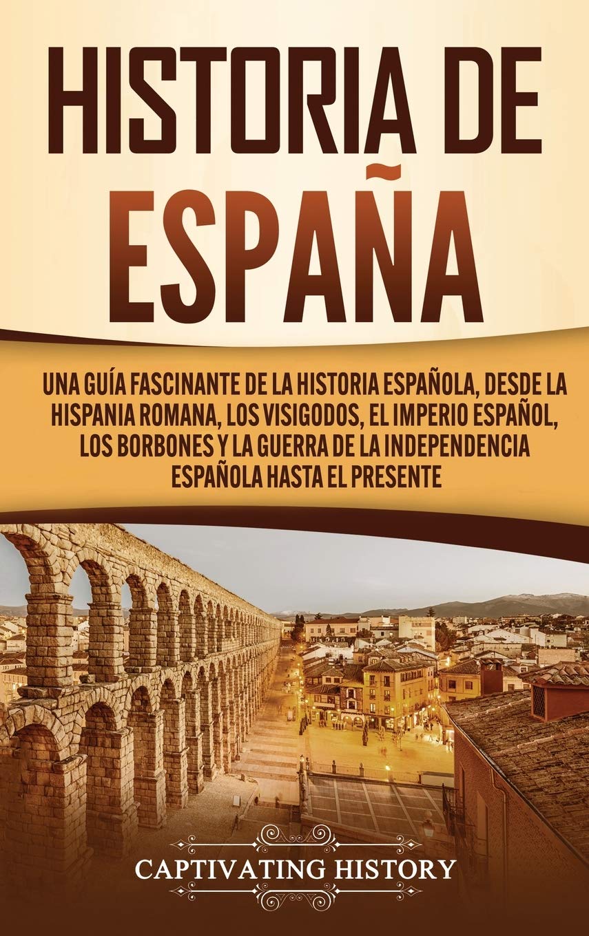 Historia De Espana Una Guia Fascinante De La Historia Espanola ...