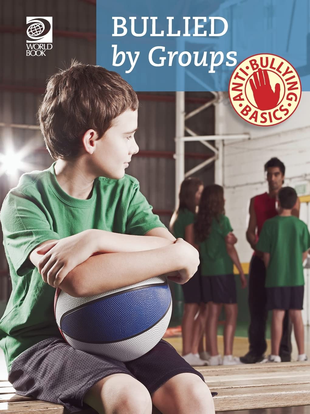 Anti-Bullying Basics: Bullied by Groups : World Book: Amazon.co.uk: Books