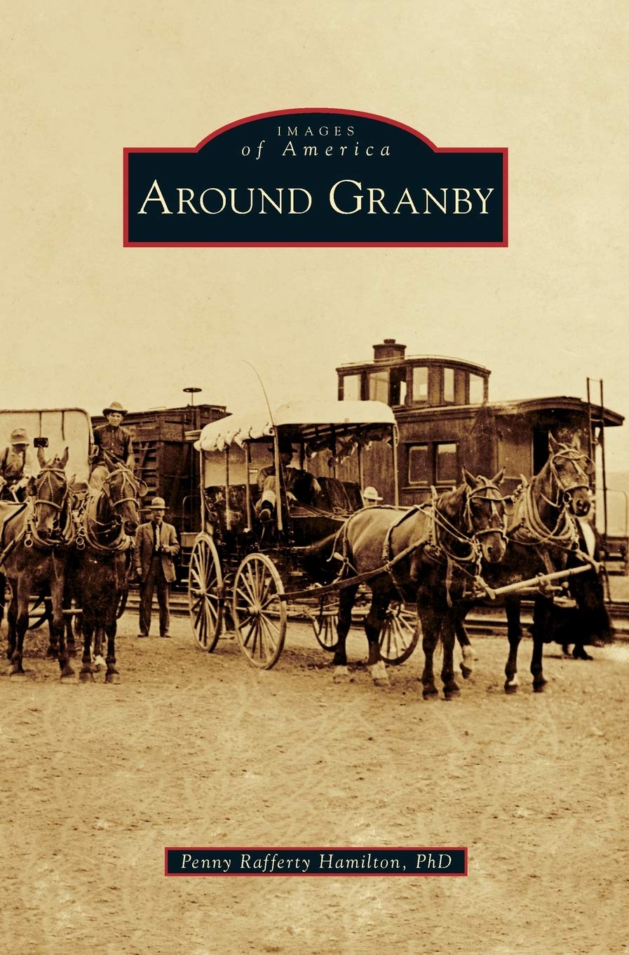 Around Granby: Hamilton, Penny Rafferty: 9781531675233: Amazon.com: Books