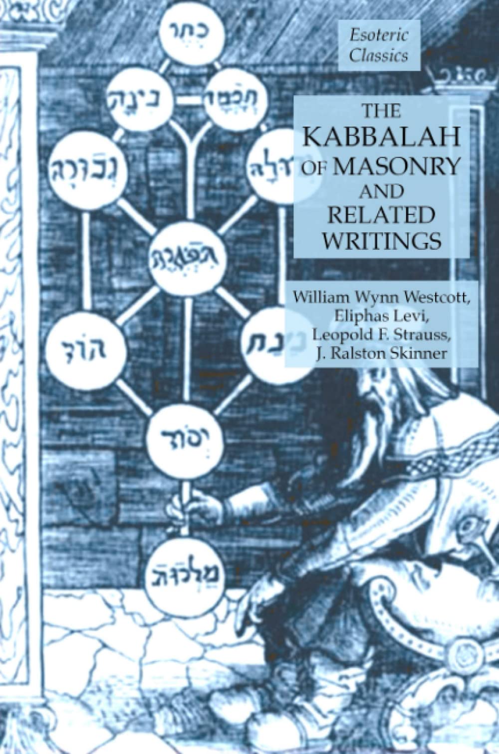 The Kabbalah of Masonry and Related Writings: Foundations of ...