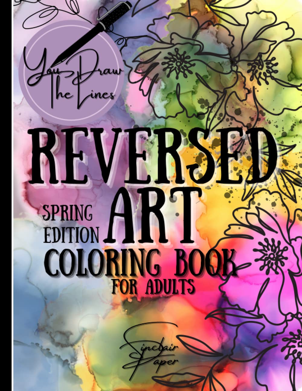 Amazon.com: REVERSED ART COLORING BOOK FOR ADULTS - SPRING EDITION: YOU ...