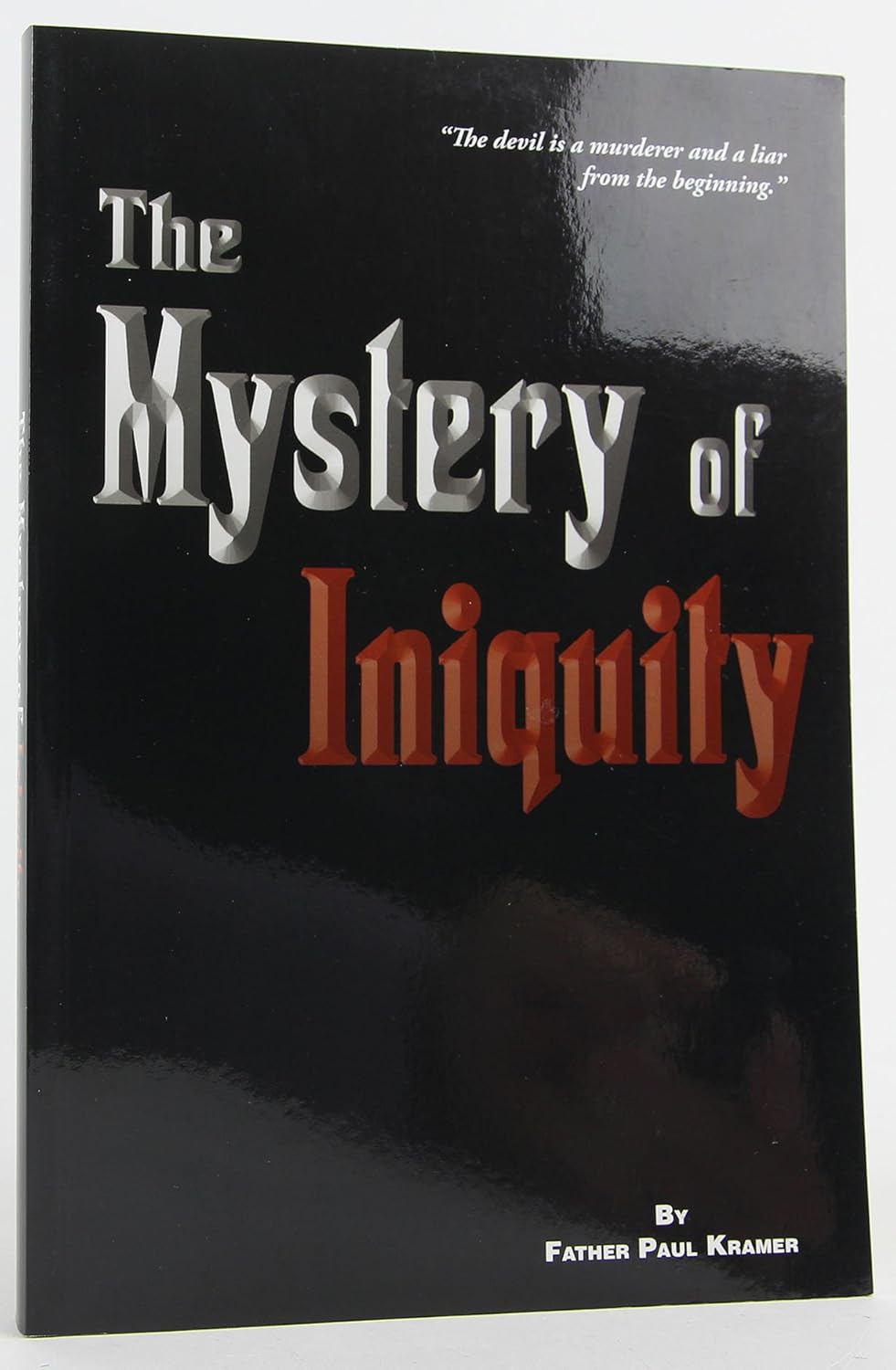 The Mystery of Iniquity: Father Paul Kramer: Amazon.com: Books