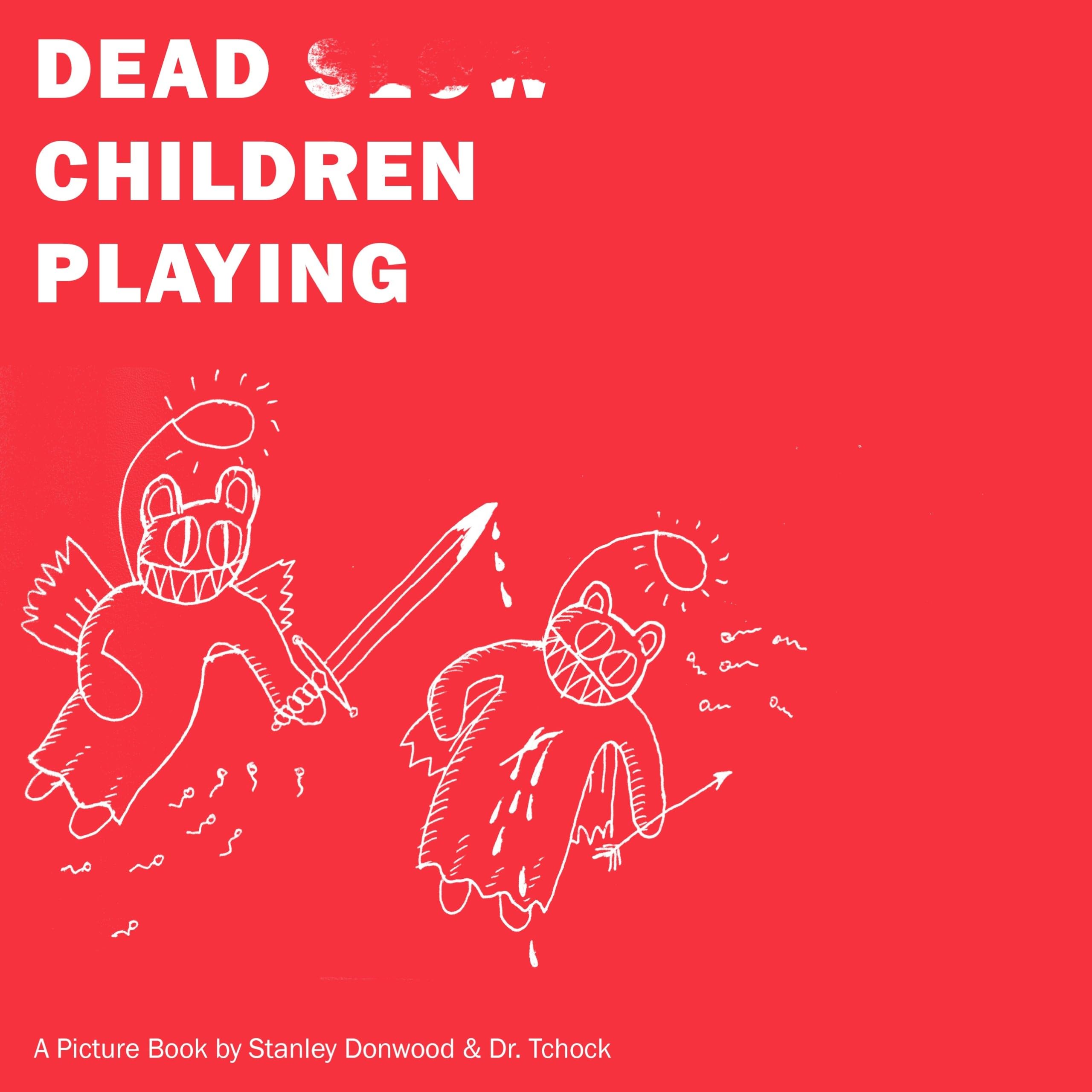 Dead Children Playing: A Picture Book: Donwood, Stanley, Tchock, Dr ...