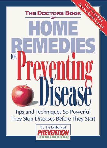 The Doctor's Book of Home Remedies for Preventing Disease: Tips and ...