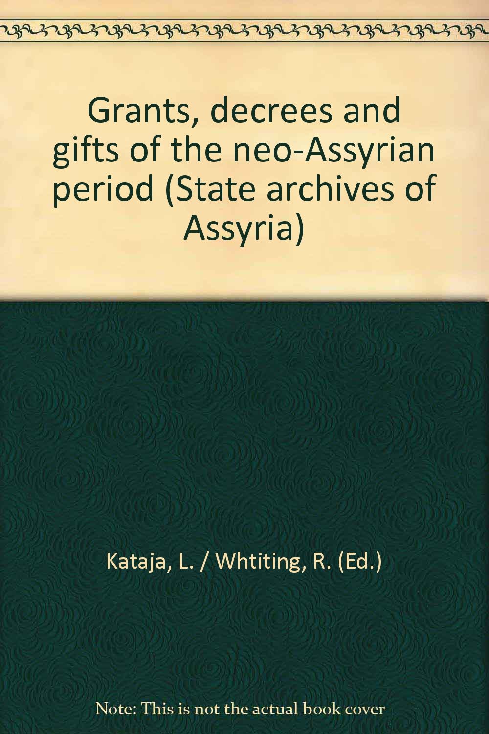 Grants, decrees and gifts of the neo-Assyrian period (State archives of ...