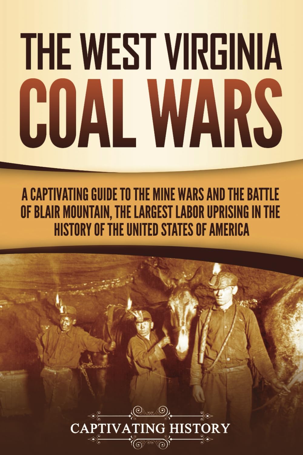 The West Virginia Coal Wars: A Captivating Guide to the Mine Wars and ...