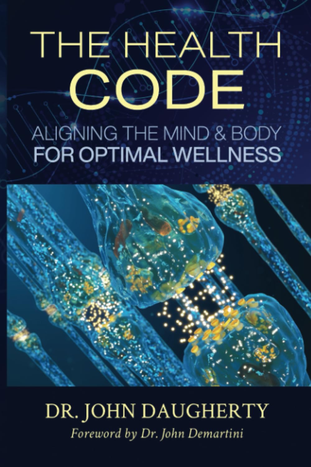 The Health Code: Aligning the Mind and Body for Optimal Wellness ...
