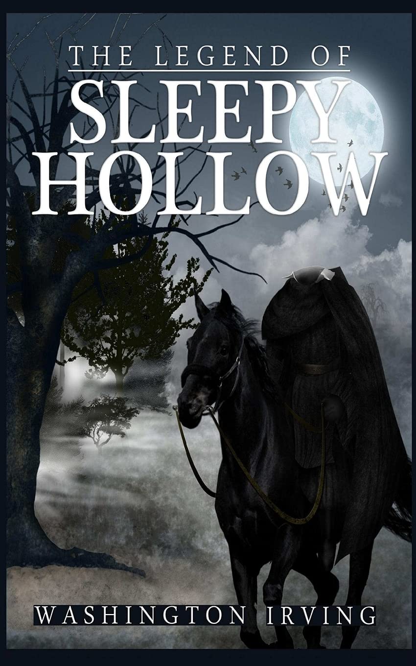 The Legend of Sleepy Hollow: Irving, Washington, Irving, Washington ...