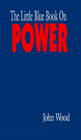 The Little Blue Book on Power: Wood, John T.: 9781878964014: Amazon.com ...