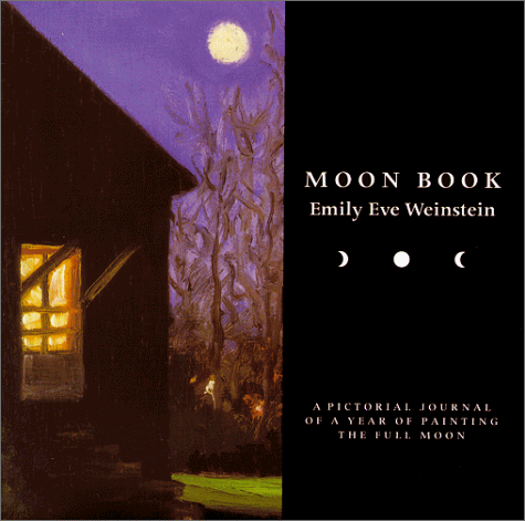 Moon Book: A Pictorial Journal of a Year of Painting the Full Moon ...