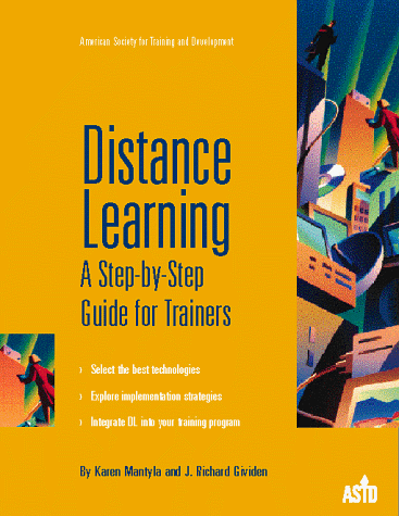 Distance Learning: A Step-By-Step Guide for Trainers: Mantyla, Karen ...