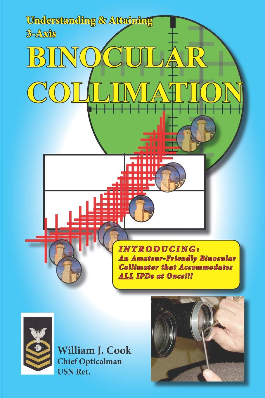 Understanding & Attaining 3-Axis Binocular Collimation: Cook, William J ...